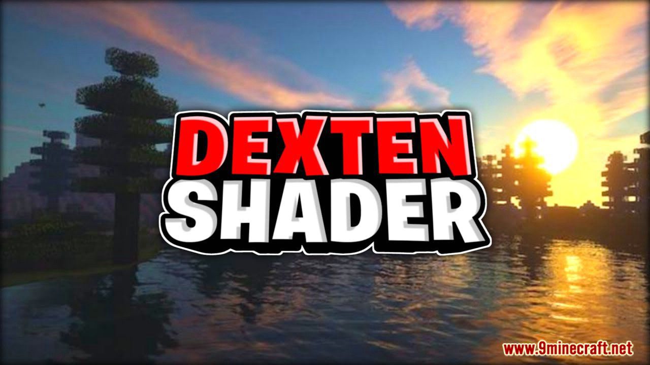 Dexten Shader (1.19, 1.18) - Support iOS, Android, Window 10 - Mc-Mod.Net