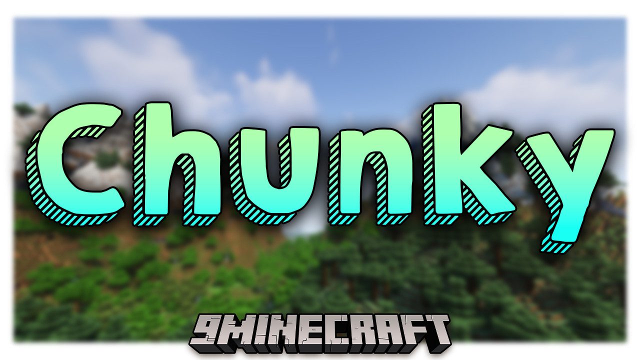 Chunky Mod (1.19.2, 1.18.2) - Better Chunk Loading Time - Mc-Mod.Net