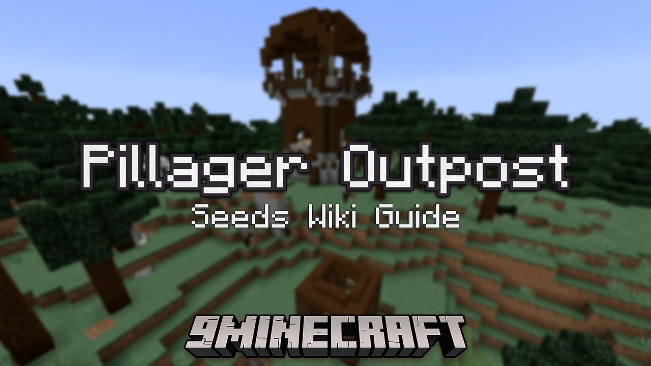 Pillager Outpost Seeds - Wiki Guide - Mc-Mod.Net