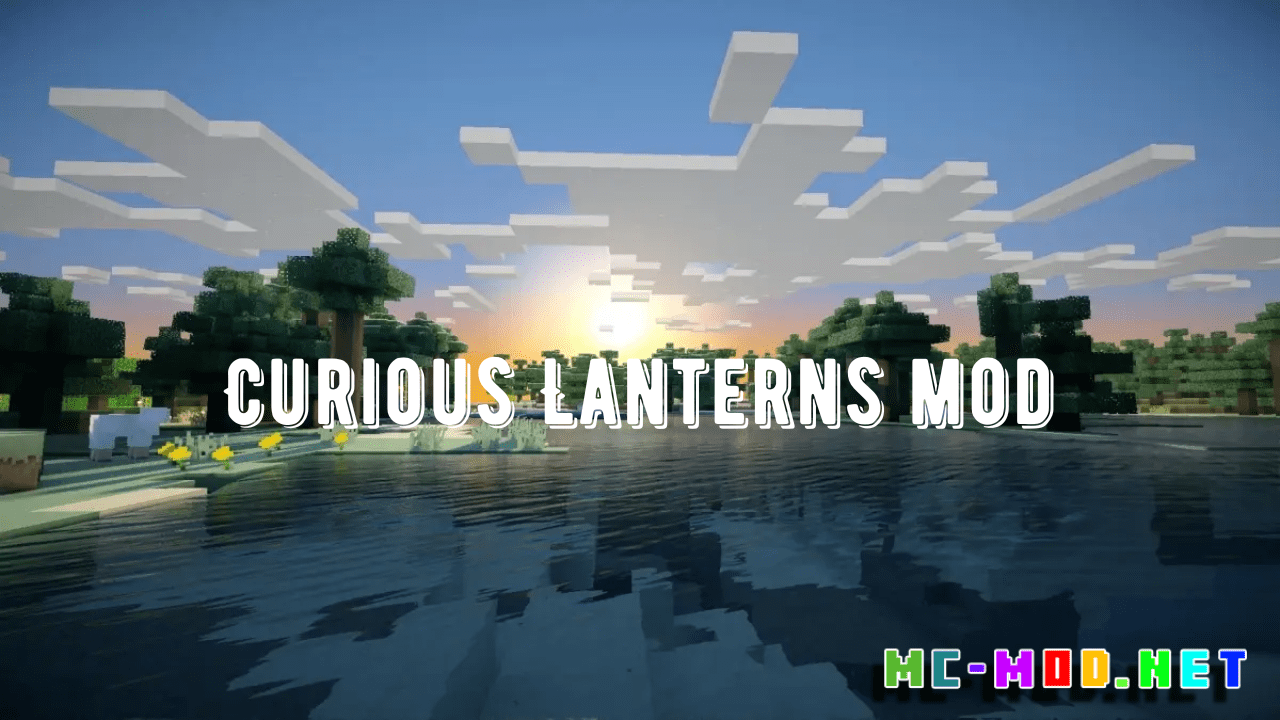 Curious Lanterns Mod (1.19.2, 1.18.2) - Mc-Mod.Net