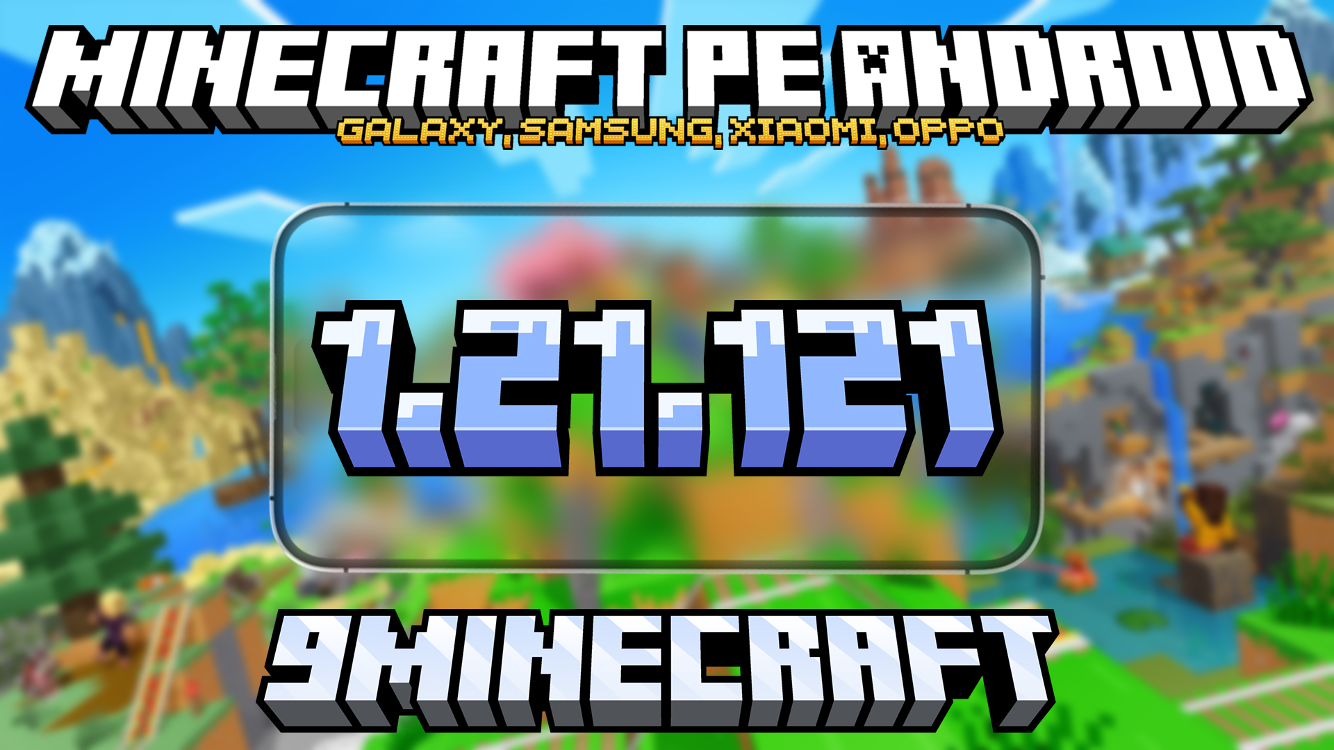 MCPE Android (1.21.121, 1.21.130.26) - Full APK for Samsung, Xiaomi ...