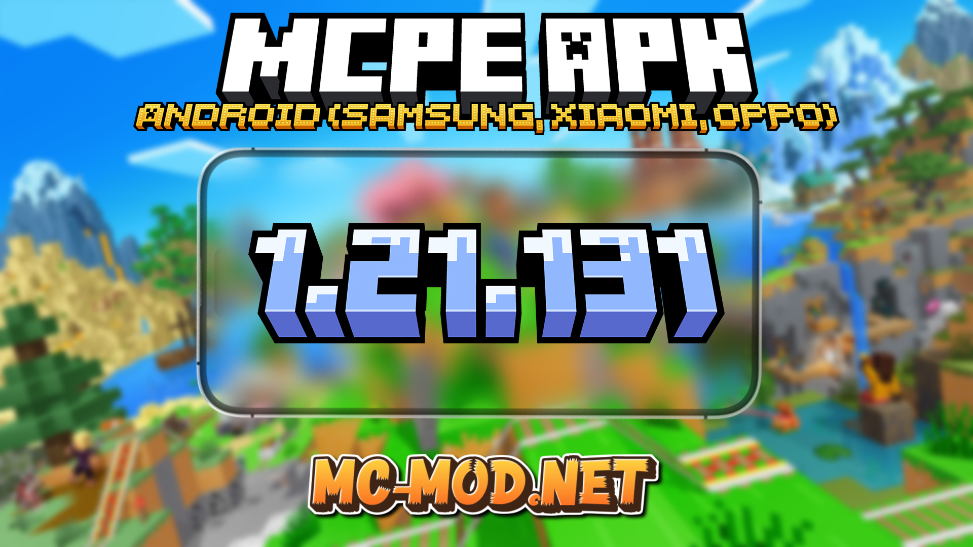 MCPE Android (1.21.131, 1.21.130) - Full APK for Samsung, Xiaomi, OPPO - Mc-Mod.Net
